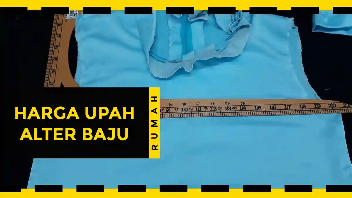 Harga Upah Alter Baju | Kos Terkini 2026 - Hargaupah.com