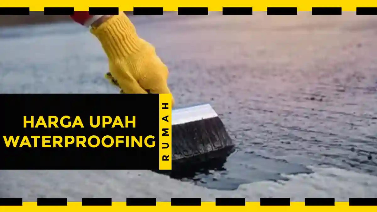 Harga Upah Waterproofing Terkini 2026 - Hargaupah.com